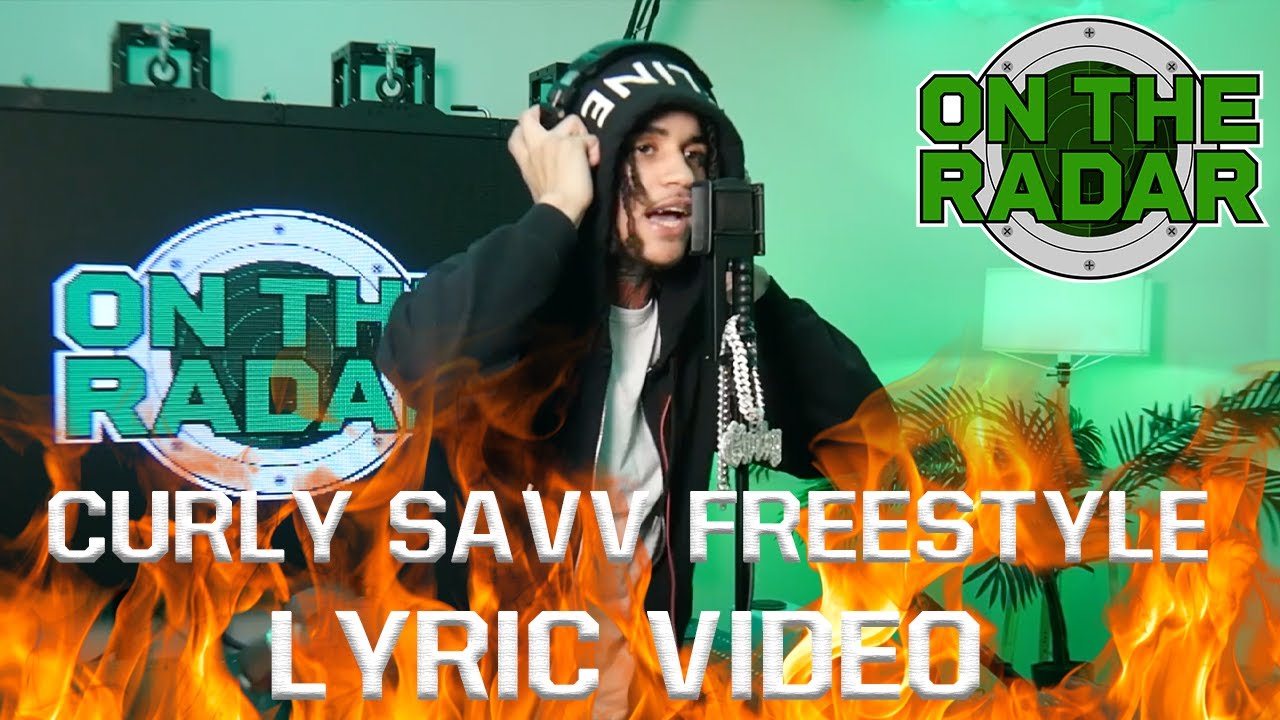 Curly Savv "On The Radar" Freestyle (Lyric Video edited by @Teenello ...