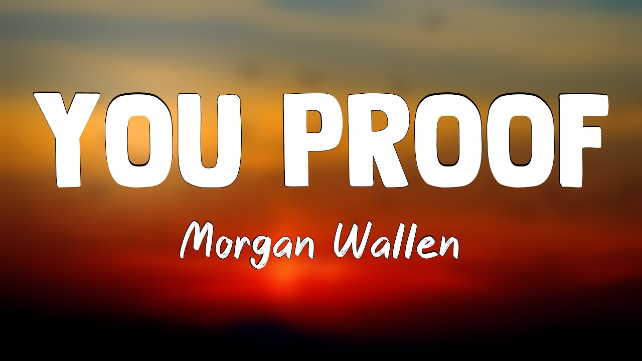 You Proof - Morgan Wallen {Lyrics Video} 🐡 - YouTube