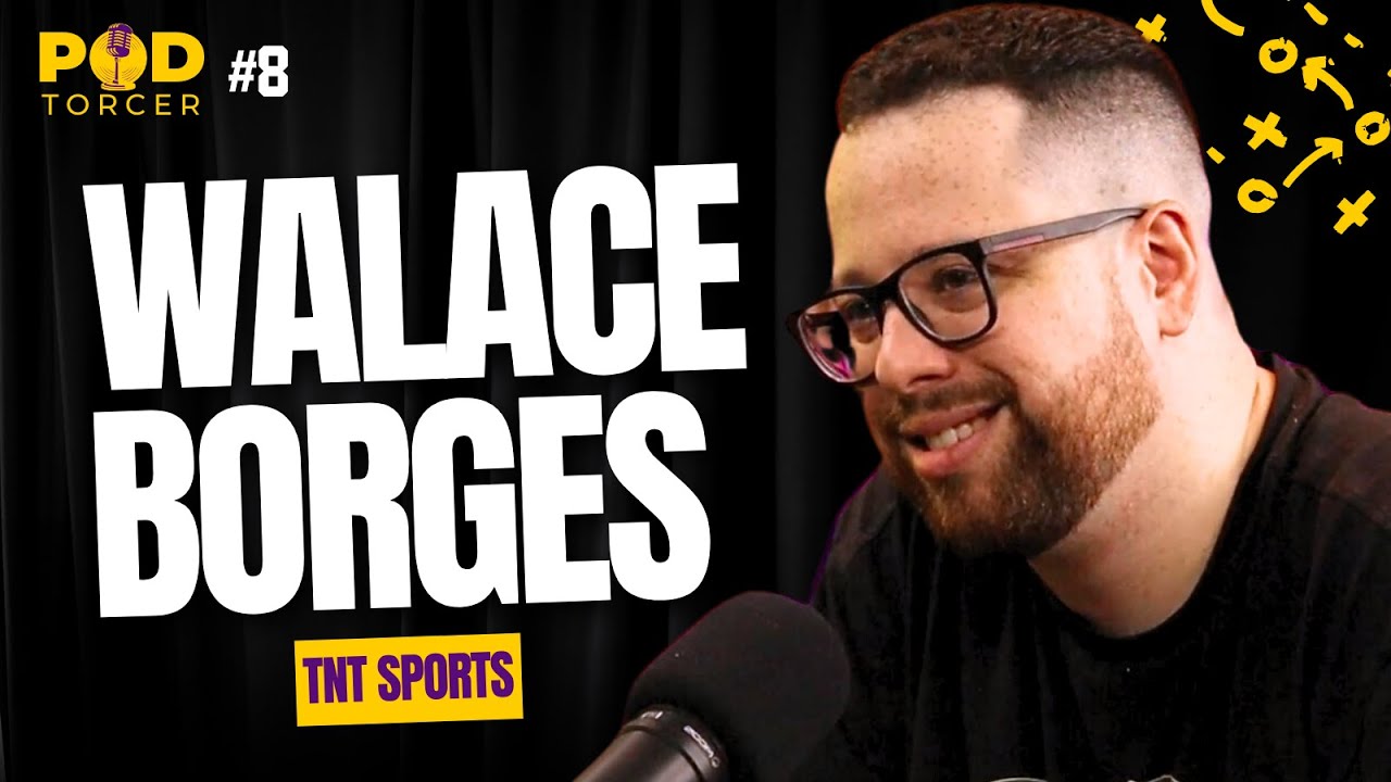 DOS BASTIDORES AO PROTAGONISMO com Walace Borges | Pod Torcer #008 - YouTube