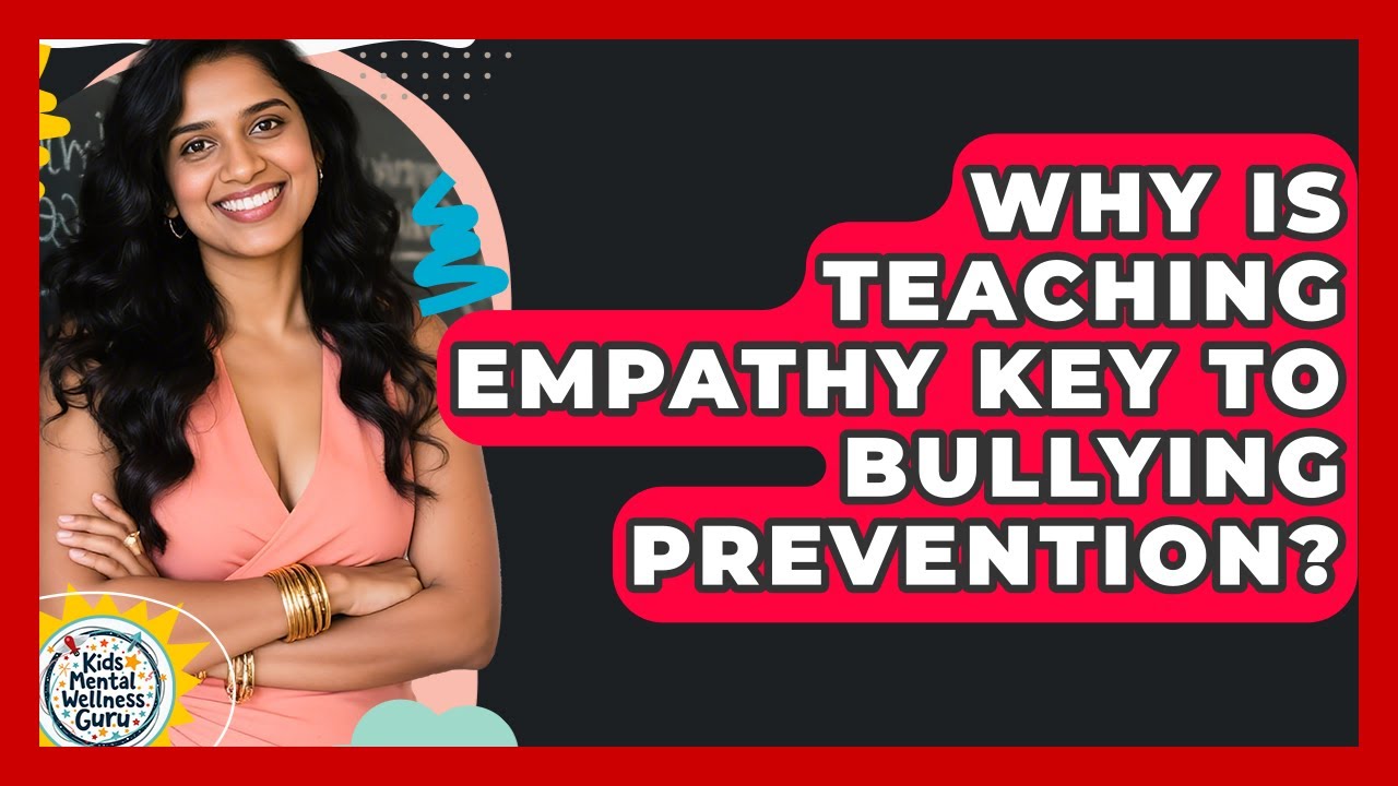 Why Is Teaching Empathy Key To Bullying Prevention? - Kids Mental ...