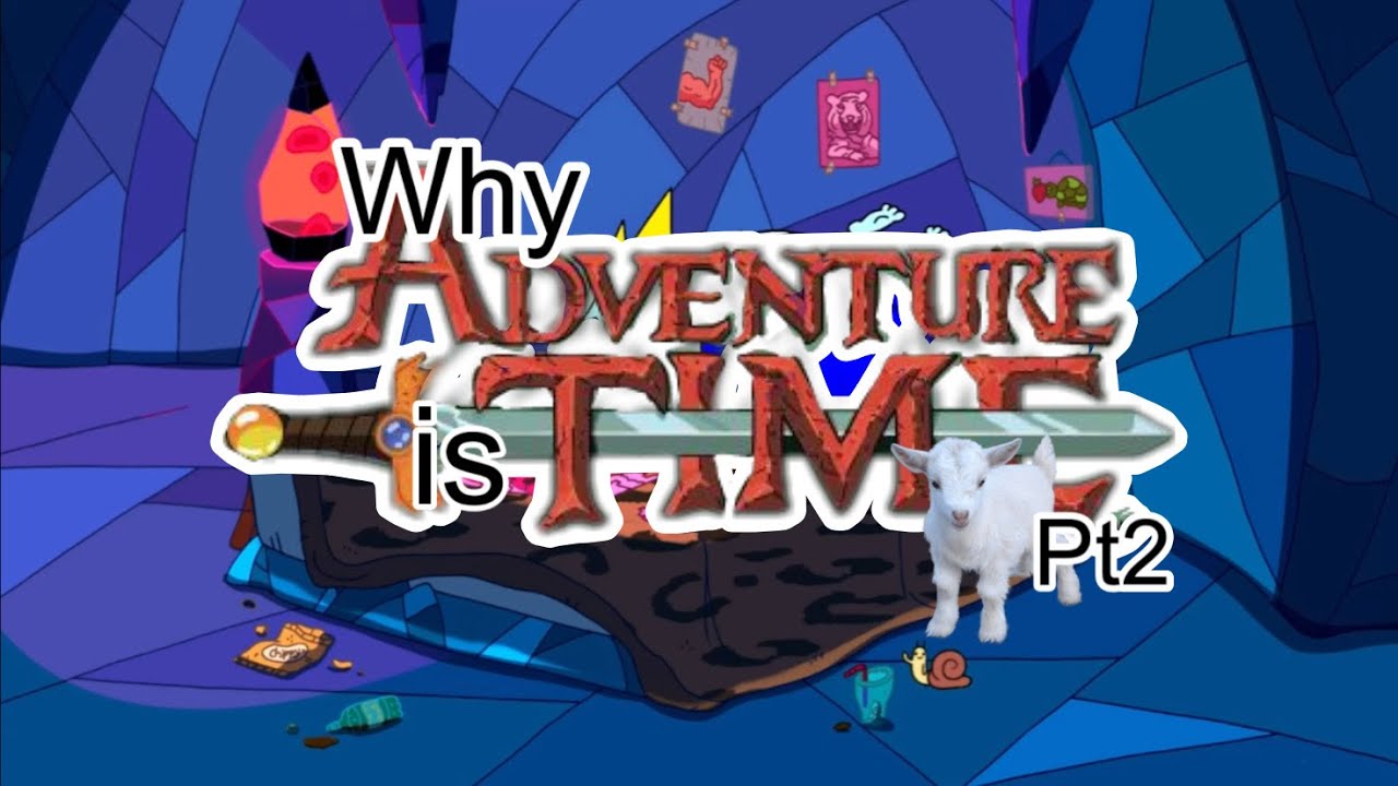 Why Adventure Time Is GOAT ! pt2 ! - YouTube