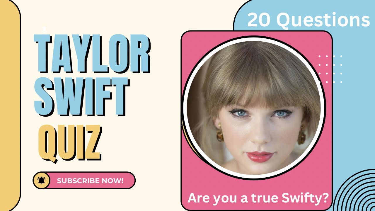 THE ULTIMATE TAYLOR SWIFT QUIZ - 20 Questions - Are you a true Swifty ...