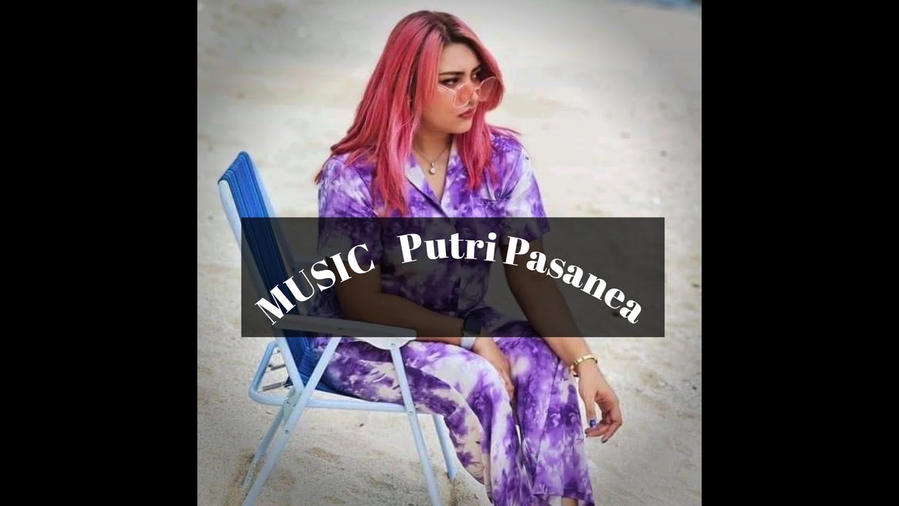 Putri Pasanea_O La Hanesan Uluk Ona || - YouTube