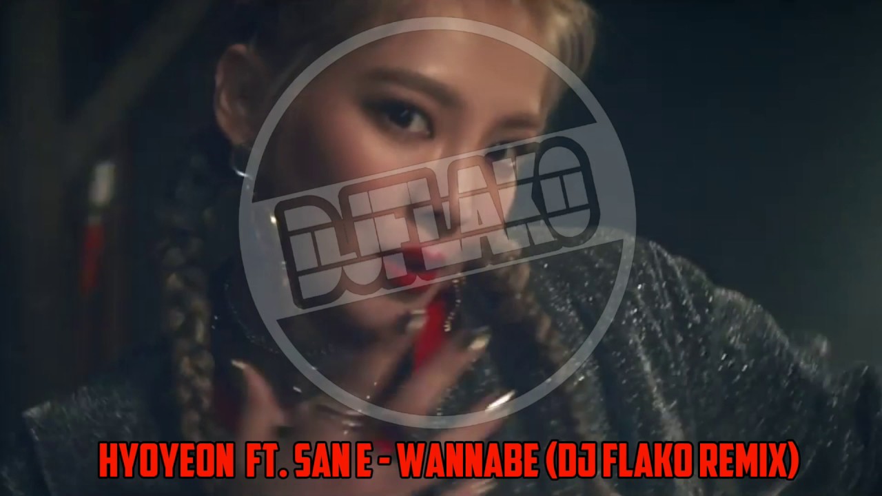 Hyoyeon ft. San E - Wannabe (DJ FLAKO Remix) - YouTube