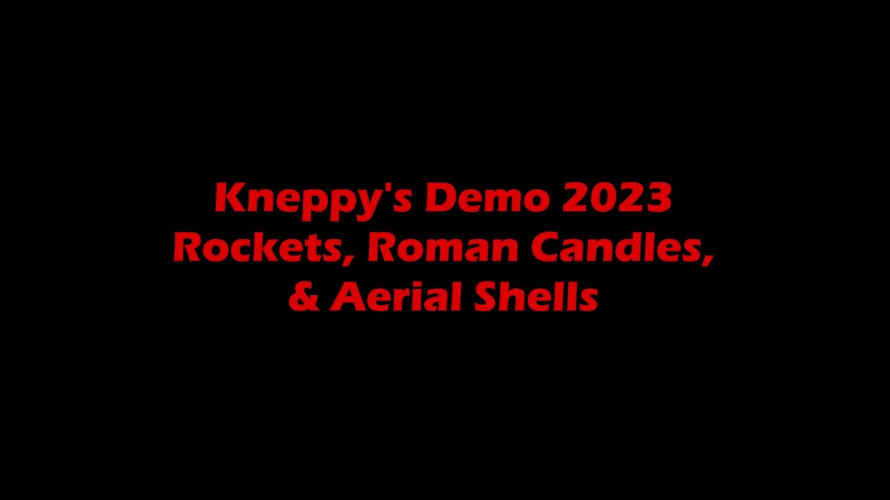 Kneppy's Fireworks Demo 2023 - Rockets, Roman Candles, Aerial Shells ...