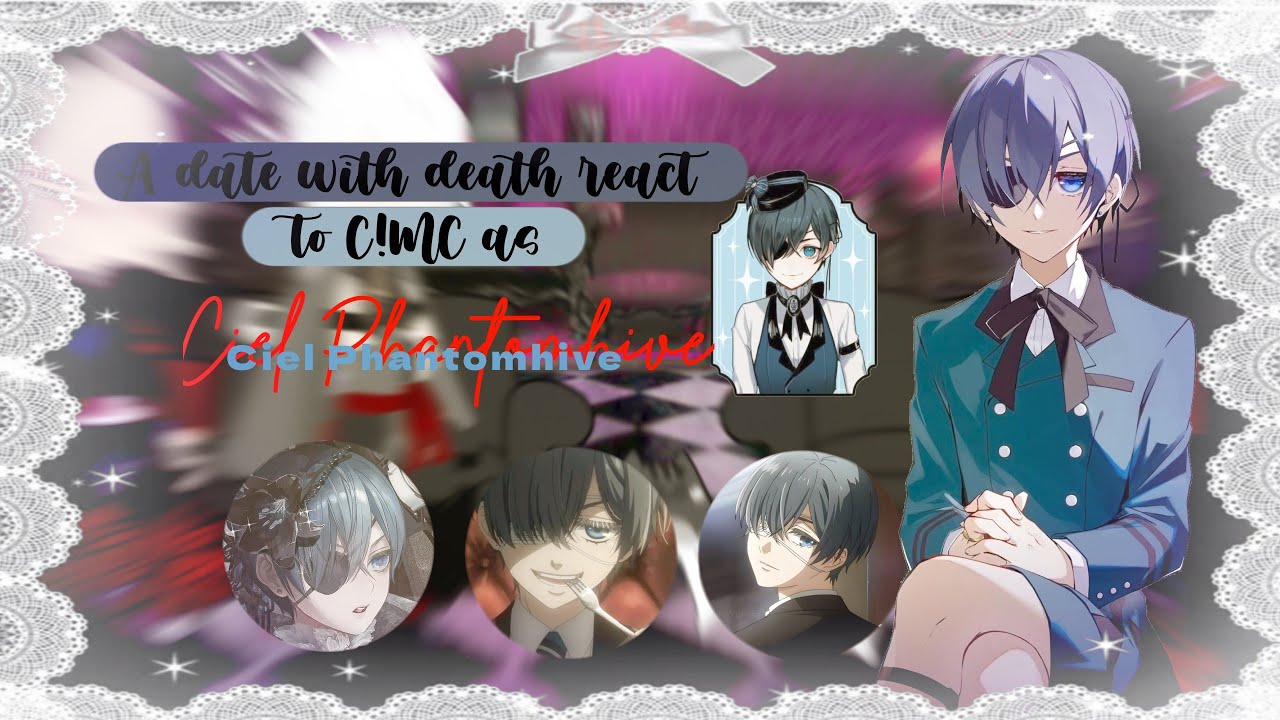 A date with death react to C!MC as Ciel |~| Short |~| Cringe 💔 |~| 2x ...