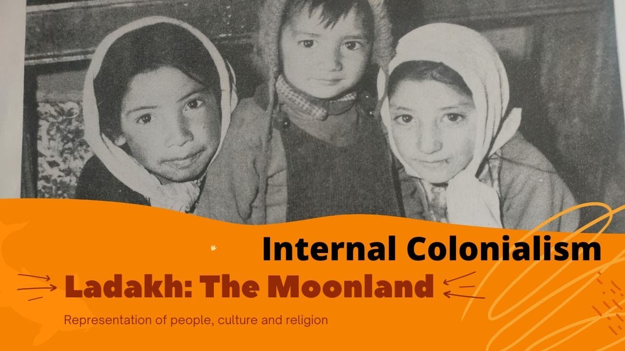 Internal Colonialism: A study of Ladakh the Moonland. - YouTube