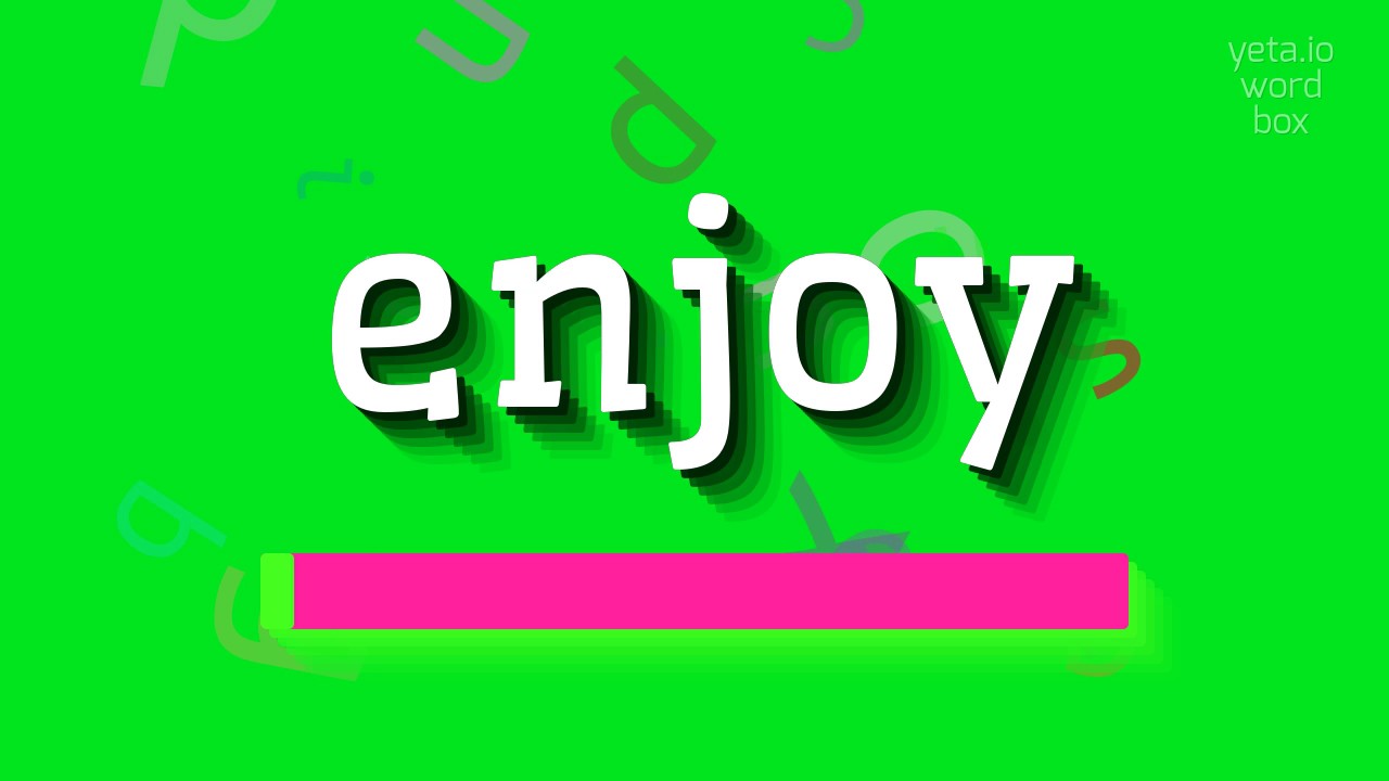 How To Say enjoy High Quality Voices YouTube how-to-say-enjoy-high-quality-voices-youtube