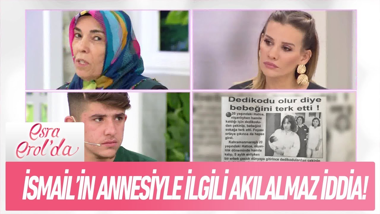 İsmail'in annesiyle ilgili akılalmaz iddia! - Esra Erol'da 13 Aralık ...