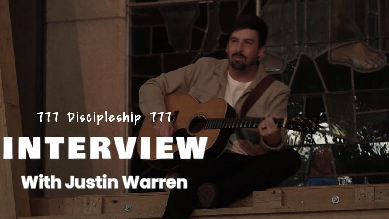777 Discipleship Interview #8 With Justin Warren @justinwarrenmusic ...