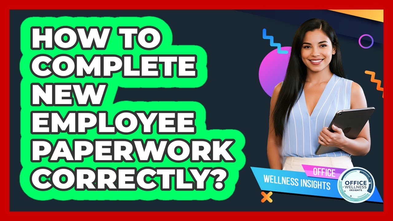 How To Complete New Employee Paperwork Correctly? - YouTube