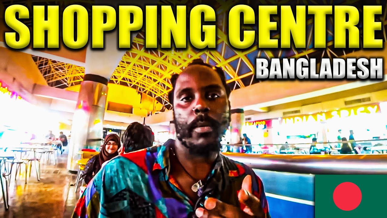 First Impressions Of This Shopping Centre In Bangladesh - বাংলাদেশে প্রথমবারের মতো একজন কালো ...