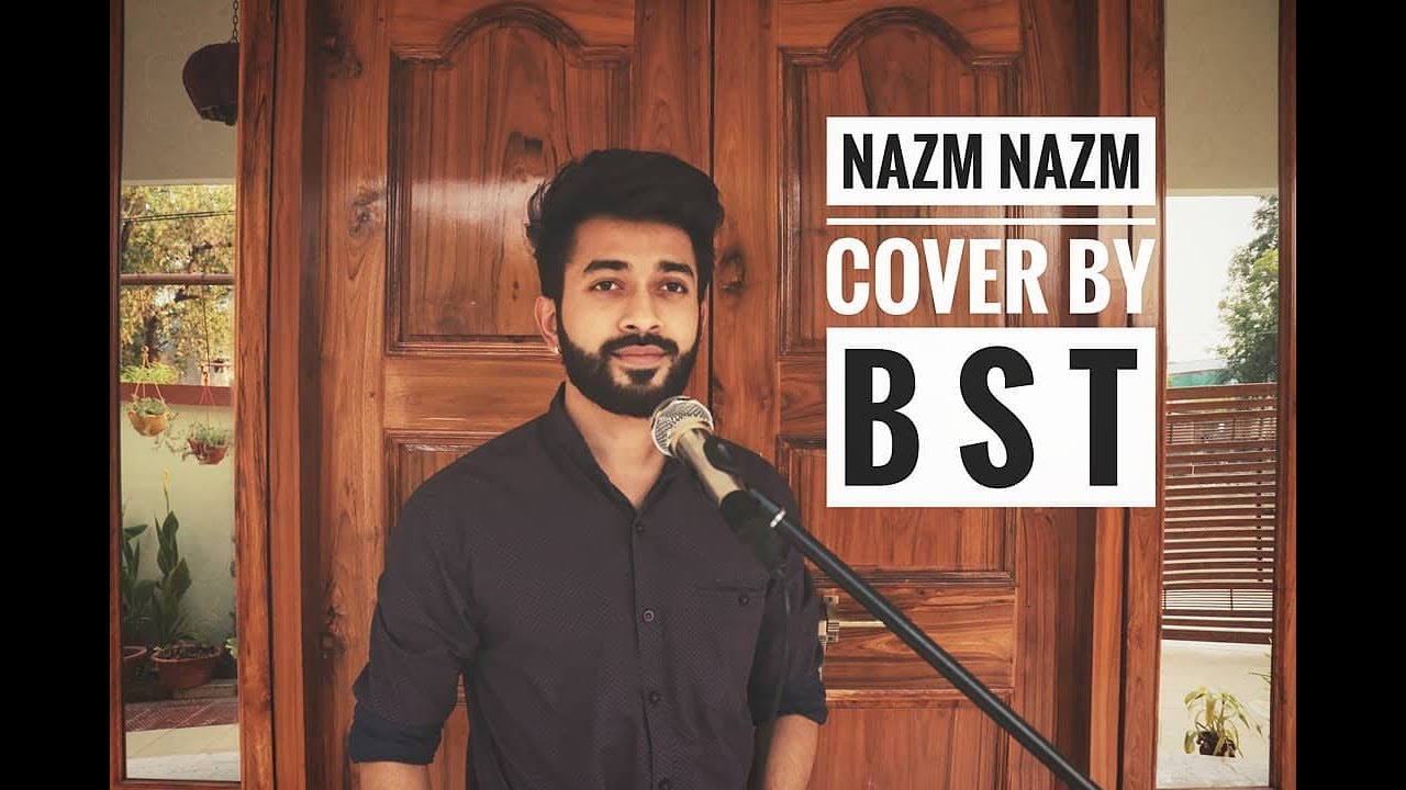 Nazm Nazm | Ayushmann Khurana | Bareilly ki Barfi | Cover by B S T ...