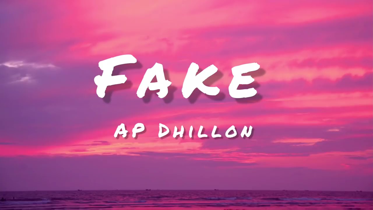 FAKE (Lyrics) - AP DHILLON | GMINXR | SHINDA KAHLON - YouTube