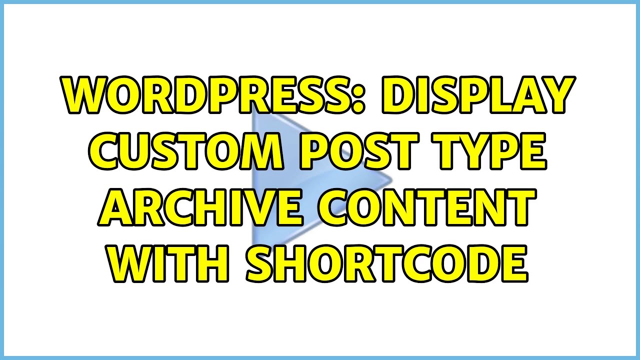 Wordpress Display Custom Post Type Archive Content With Shortcode Wordpress Display Custom Post Type Archive Content With Shortcode
