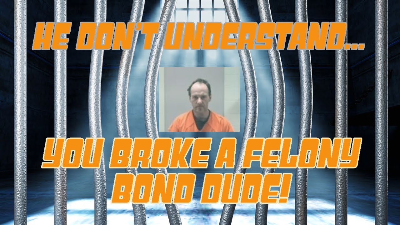 He Don't Understand... You Broke A Felony Bond Dude! - YouTube