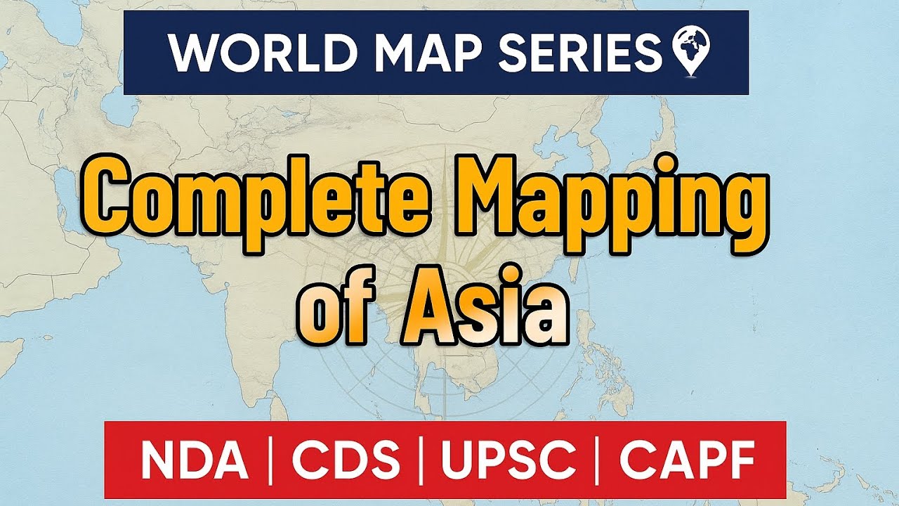 Asia Geography Mapped in One Video! | World Map Series | NDA/CDS/AFCAT ...