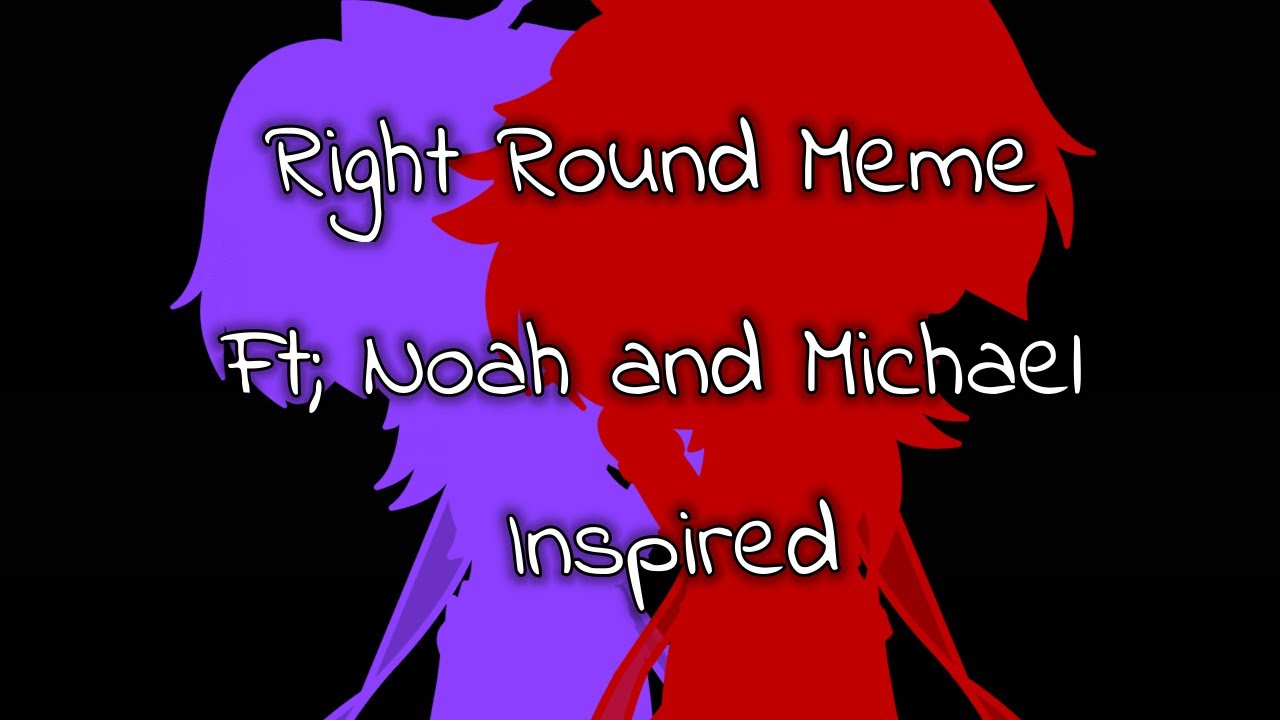Right Round Meme | Ennchael | Noah x Michael | Inspired by: @Mayahnuu ...