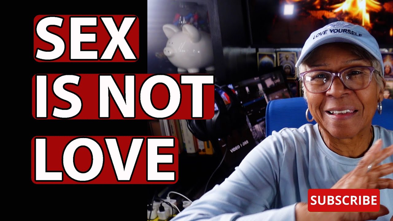 SEX IS NOT LOVE : Relationship advice goals & tips - YouTube