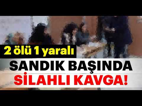 31 Mart 2019 Malatya'da Sandıkta Kavga 2 Ölü Diyarbakır'da Yaralı