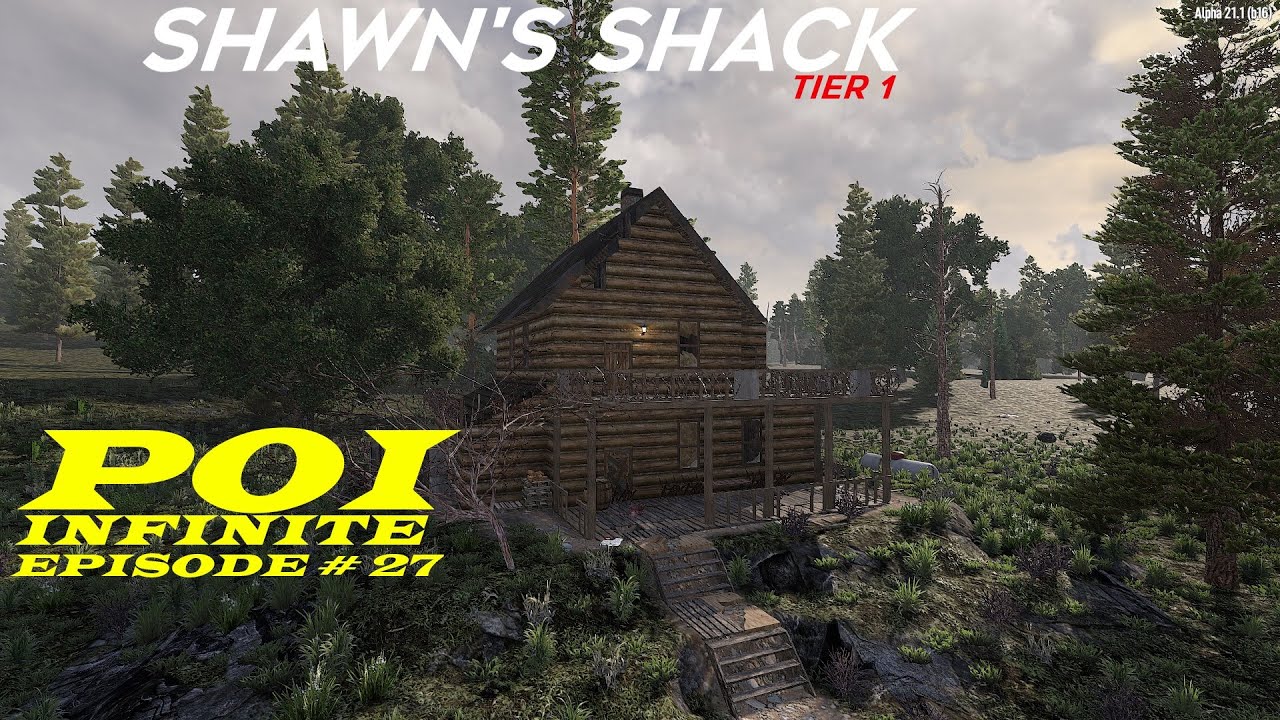 POI Infinite | EP # 27 Shawn's Shack | 7 Days to Die | Alpha 21 - YouTube