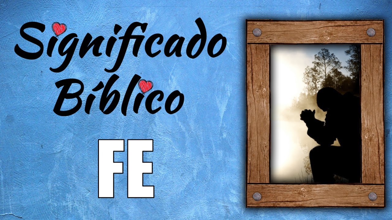 Fe Significado Bíblico | ¿Qué Significa Fe en la Biblia? 🙏 - YouTube