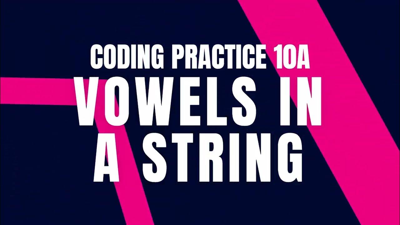 Vowels In A String Coding Practice 10a Python Coding And Debugging Nxtwave Ccbp Coding