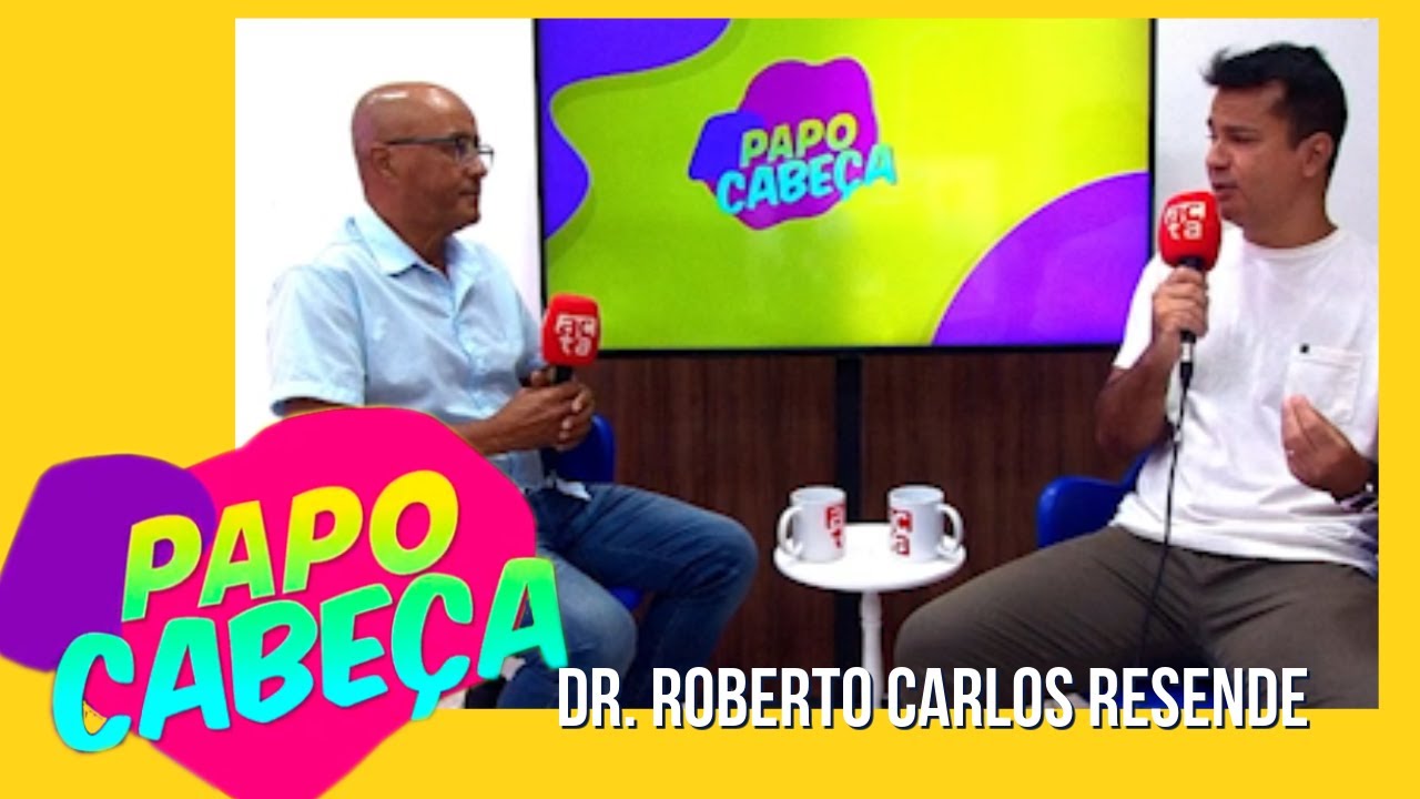 PAPO CABEÇA COM DR. ROBERTO CARLOS RESENDE ,FÍSIOTERAPEUTA - YouTube