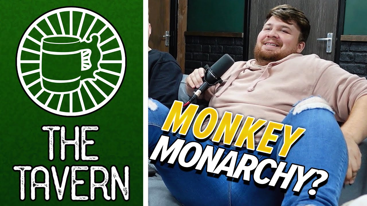 MONKEY MONARCHY? | The Tavern Podcast - YouTube