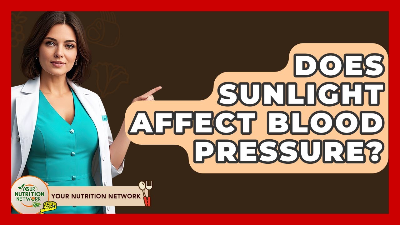 Does Sunlight Affect Blood Pressure? - Your Nutrition Network - YouTube