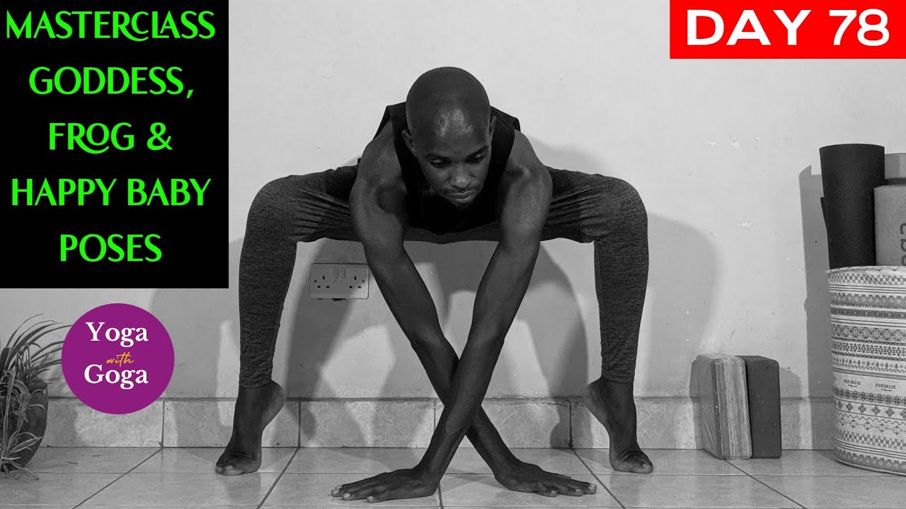 🔴144th LIVE YOGA MASTERCLASS: GODDESS, FROG & HAPPY BABY POSES - Day 78 - YouTube