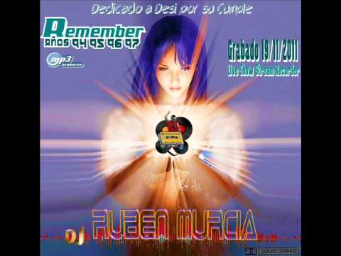 REMEMBER 94 95 96 97 by Dj RUBEN MURCIA __ Dedicado a Desi [FELICIDADES]