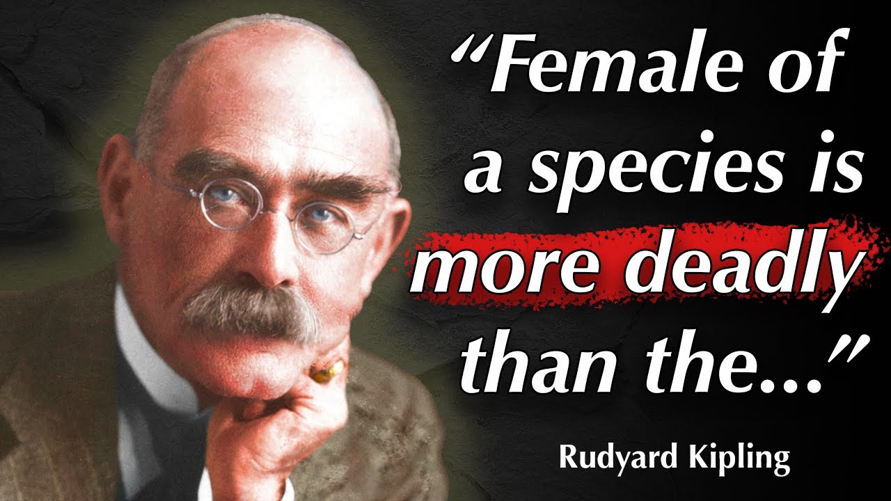 Rudyard Kipling Quotes that are life changing and poetic (Author of ...