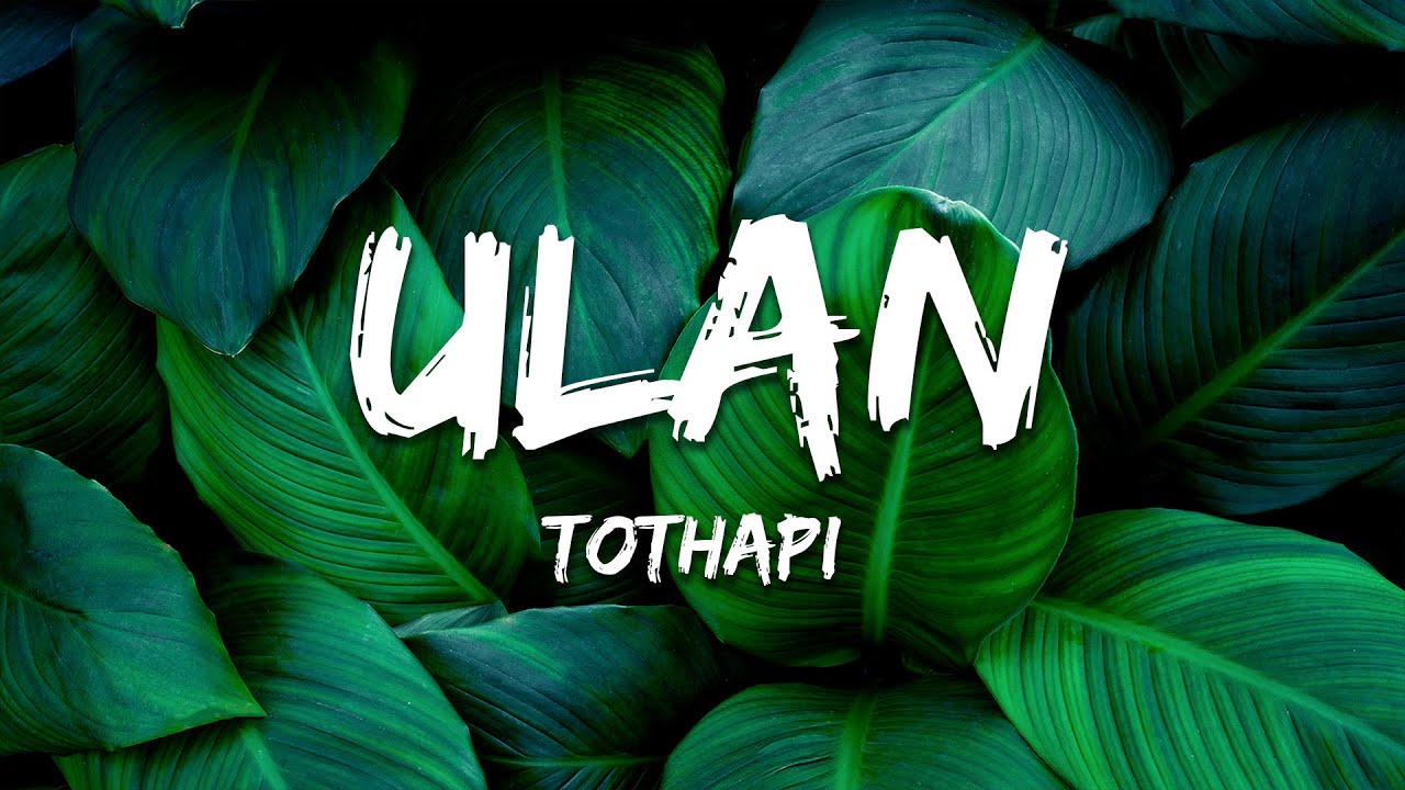 Tothapi - Ulan (Lyrics) - YouTube