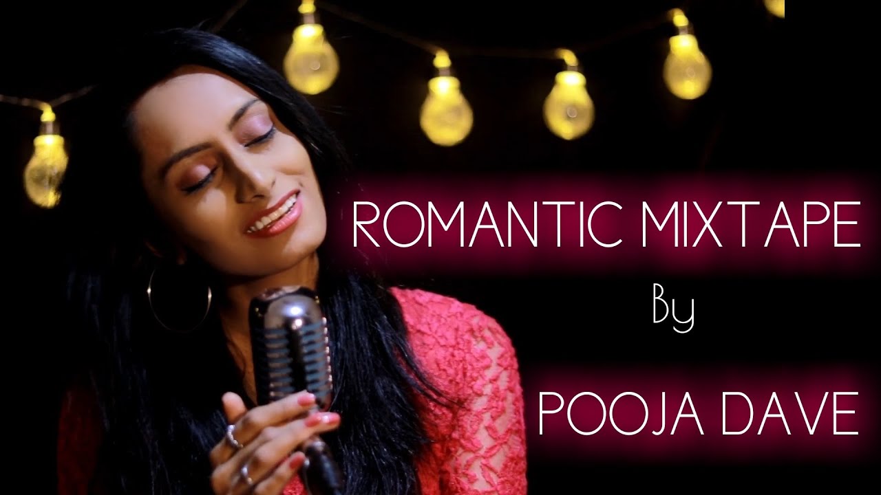 ROMANTIC MIXTAPE | BOLLYWOOD FAVS | POOJA DAVE - YouTube