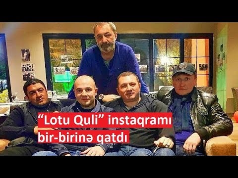 “Lotu Quli” instaqramı bir-birinə qatdı