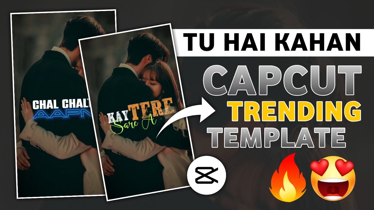 Tu Hai Kahan Capcut Template | Tu Hai Kaha Lyrics Reels Editing ...
