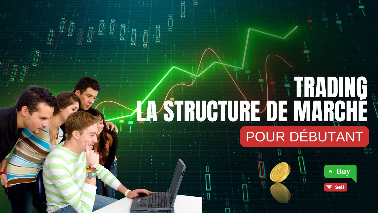 COMPRENDRE LA STRUCTURE DE MARCHÉ | NIVEAU DEBUTANT | TRADING - YouTube
