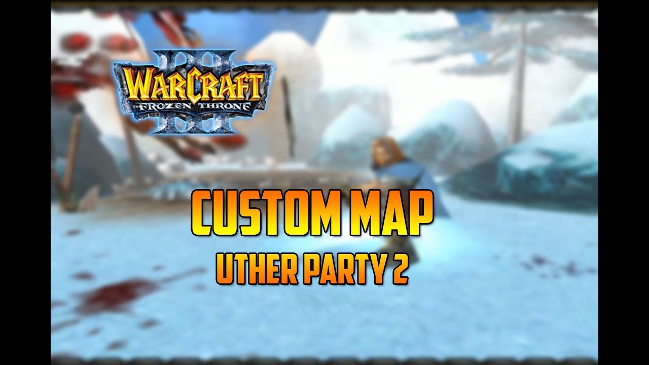 WARCRAFT 3: THE FROZEN THRONE - CUSTOM MAP UTHER PARTY 2 con ...