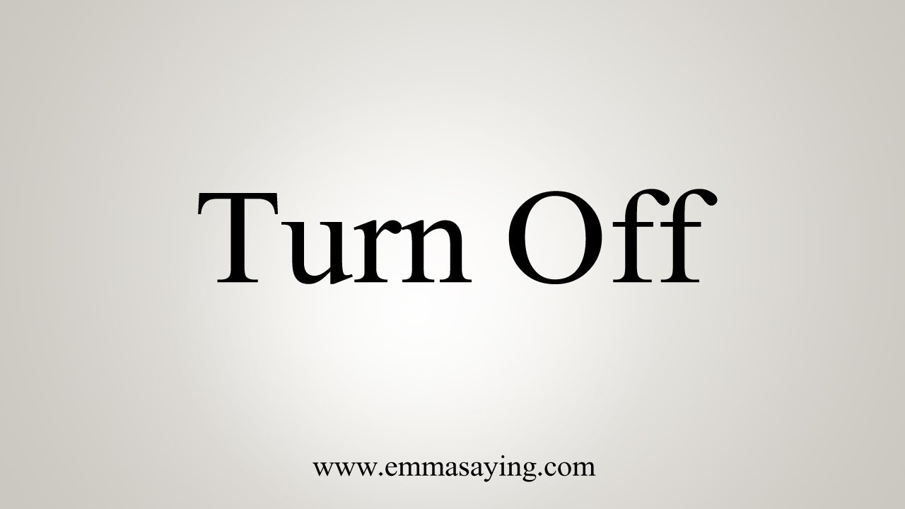 How To Say Turn Off - YouTube