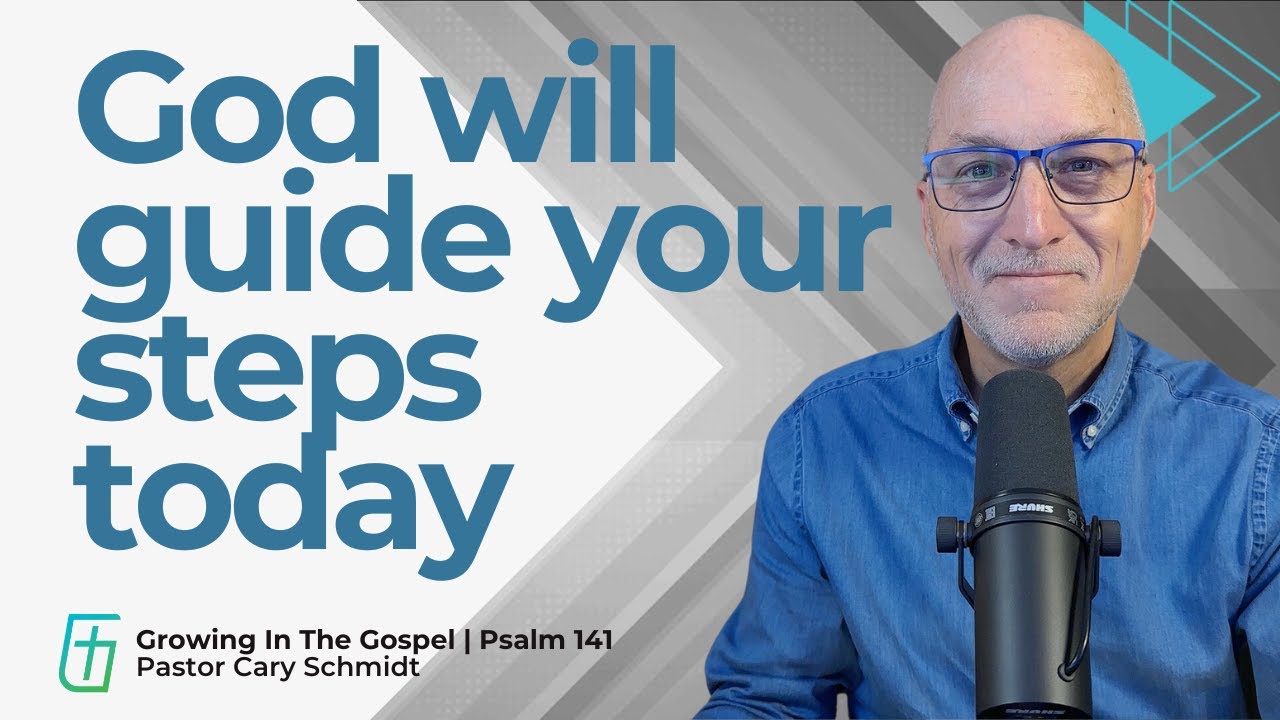 God Will Guide Your Steps Today | Psalm 141 | Cary Schmidt - YouTube