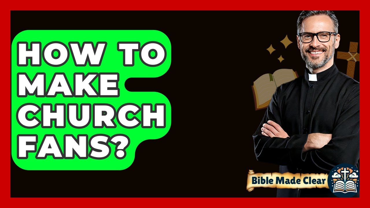 How To Make Church Fans? - BibleMadeClear.com - YouTube