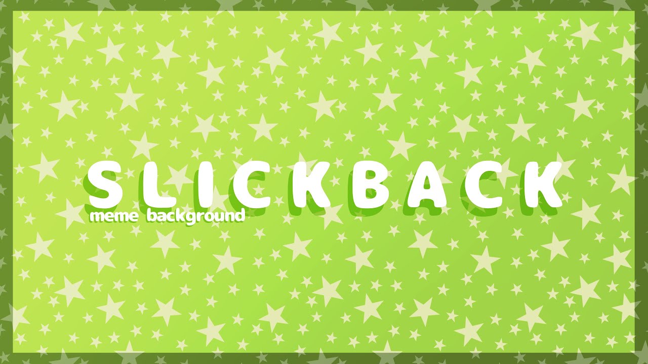 SLICKBACK (meme background) | (free to use!) | leopatria - YouTube