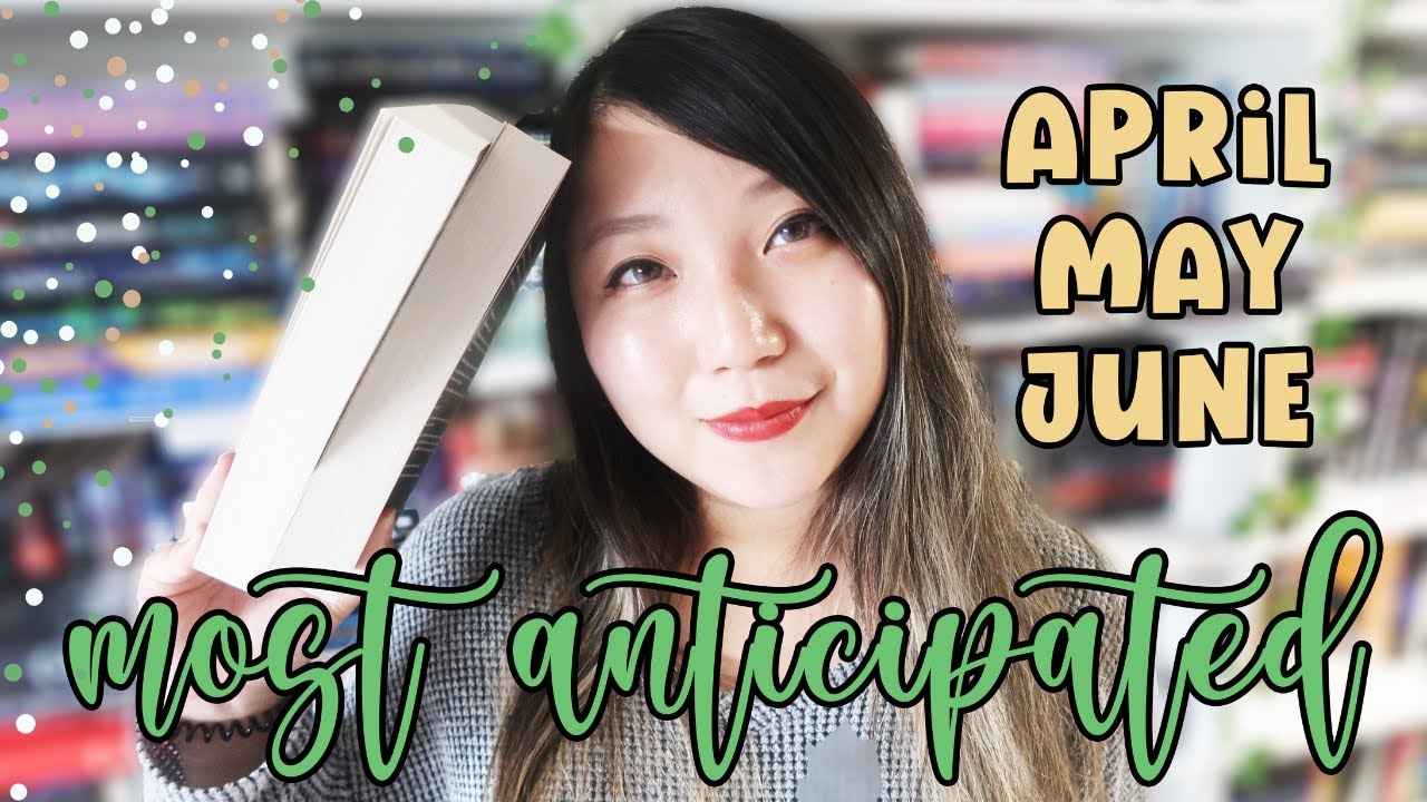 most anticipated reads that are out in april, may and june | lots of ...