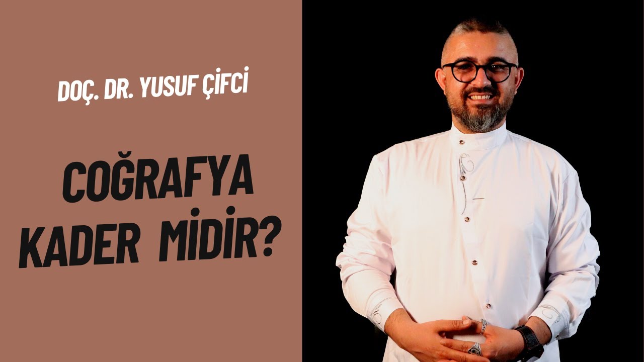 Coğrafya Kader midir? - Doç. Dr. Yusuf Çifci - YouTube