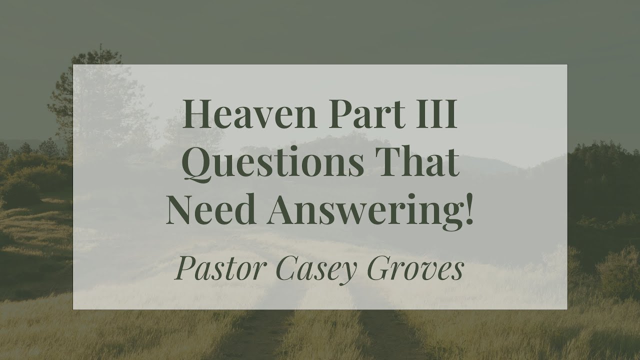 Heaven Part III - Questions That Need Answering! - YouTube