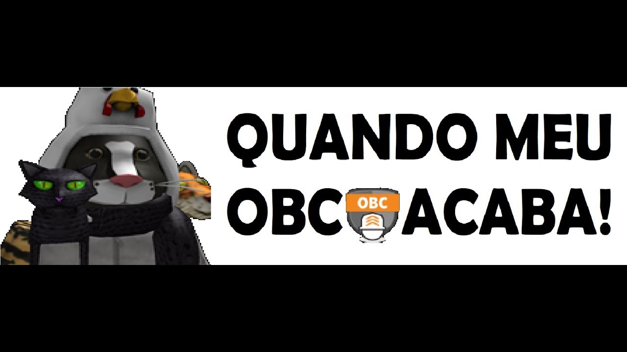 Quando Meu Obc Acaba Meme - YouTube