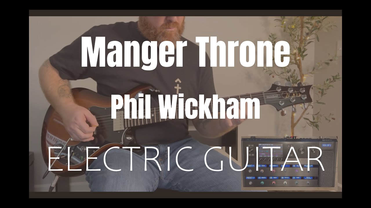Manger Throne - Phil Wickham - Electric guitar playthrough (Line 6 ...