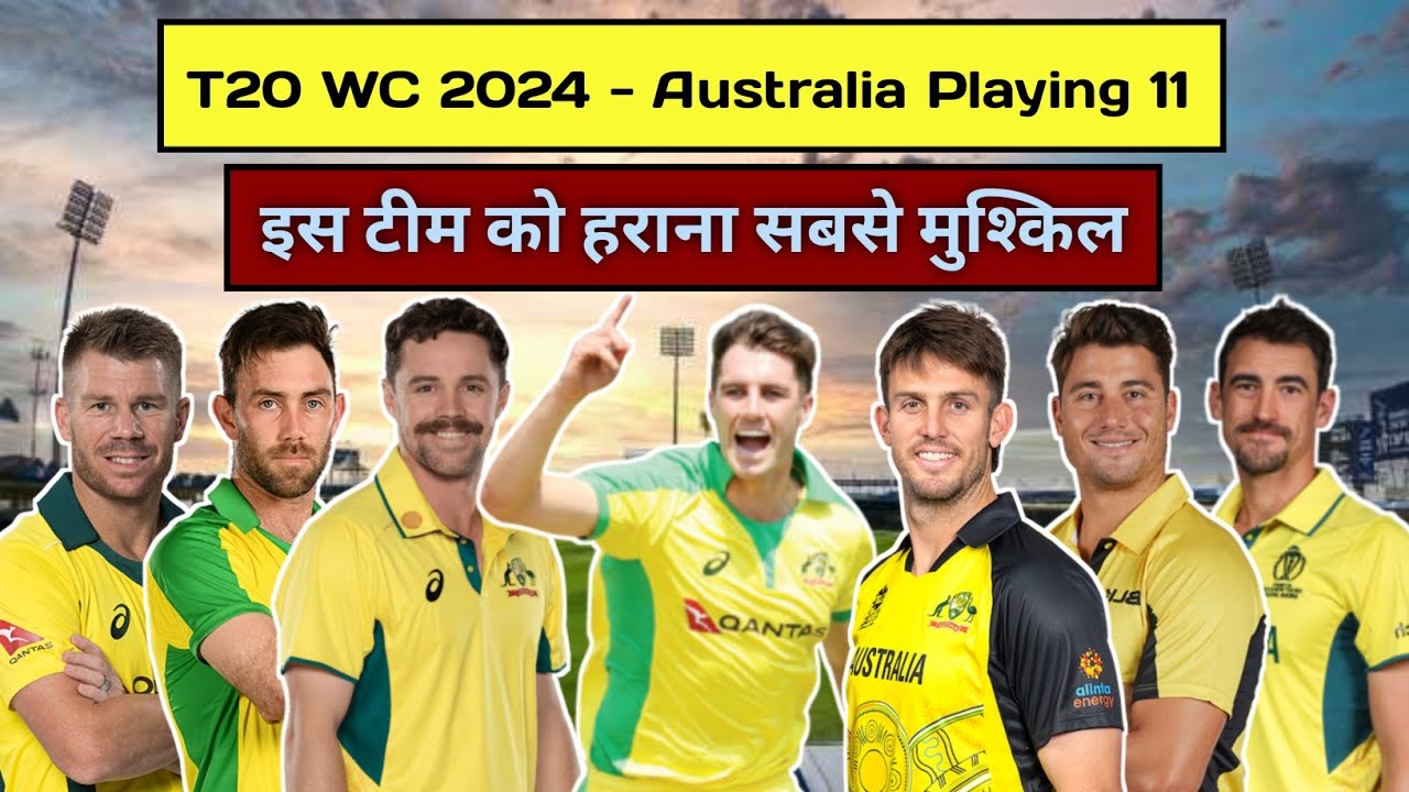 T20 WC 2024 - Australia Best Playing 11 For T20 World Cup 2024 ...