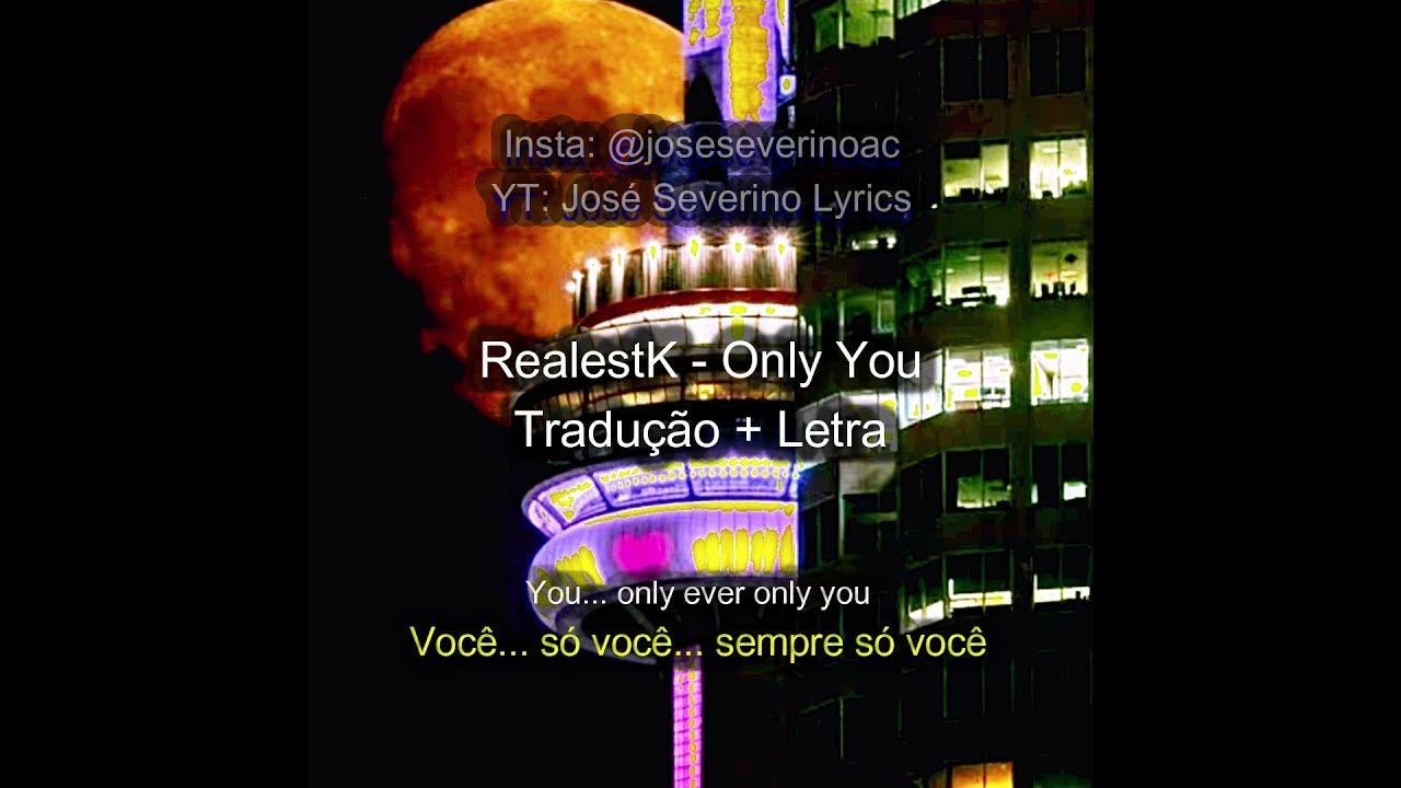 RealestK - Only You (Tradução/Legendado/letra) - YouTube